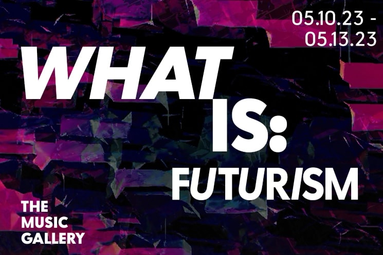 Toronto's Music Gallery Presents What Is: Futurism Performance Series ...