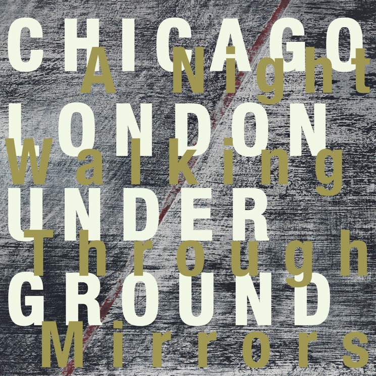 Chicago/London Underground │ Exclaim!