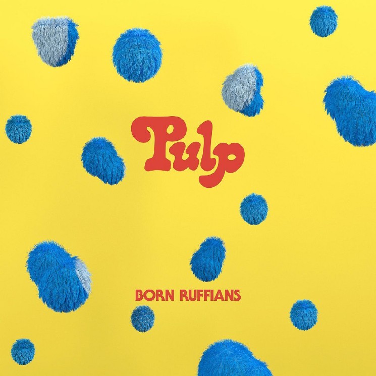 Born Ruffians Don't Have Much 'PULP' to Wring Out │ Exclaim!