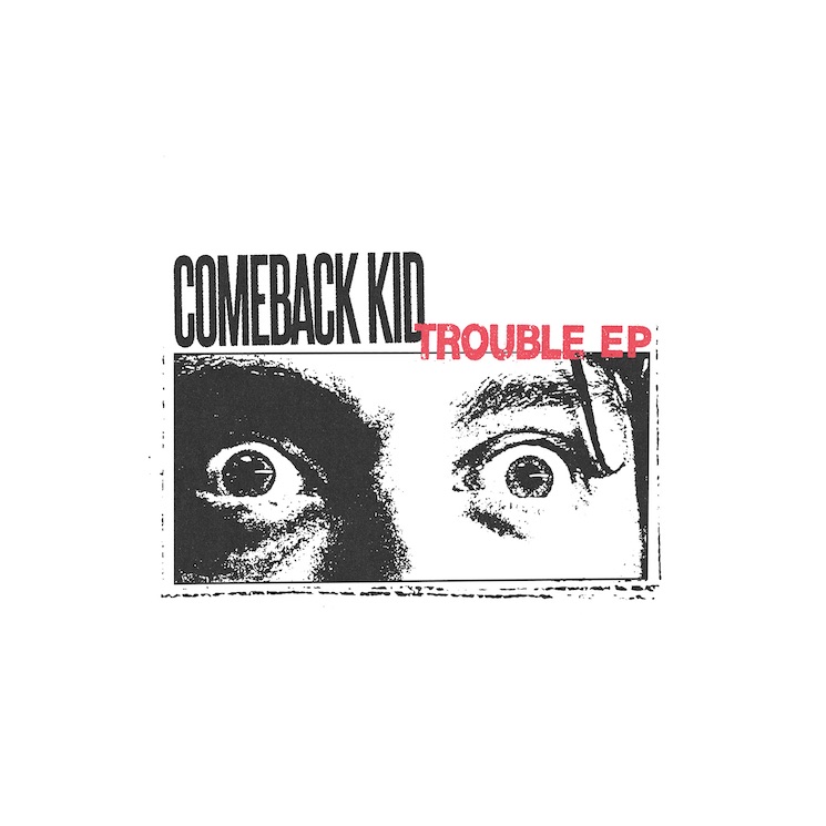 Comeback Kid Announce New EP 'Trouble' │ Exclaim! Comeback Kid Announce New EP 'Trouble' │ Exclaim!
