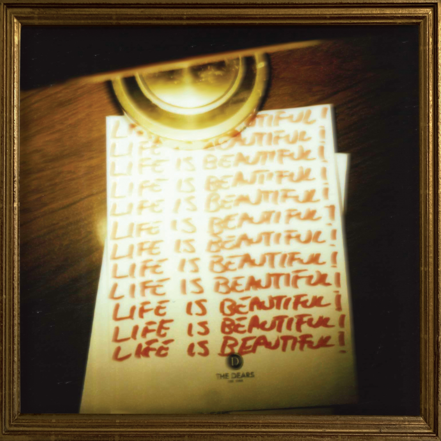 The Dears Ready New Album 'Life Is Beautiful! Life Is Beautiful! Life ...